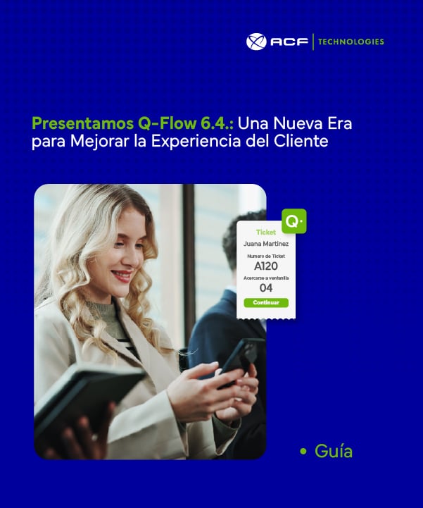 ACF Technologies | Guía: Q-Flow 6.4 la Nueva Era de la Experiencia al Cliente